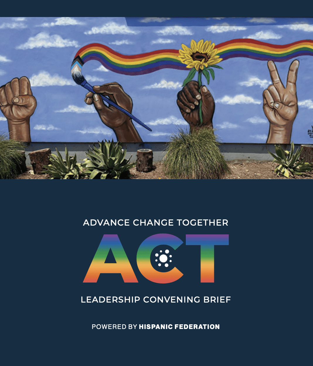 Advance Change Together: ACT Leadership Convening Brief - Hispanic Federation